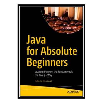 قیمت و خرید کتاب Java for Absolute Beginners اثر Iuliana Cosmina انتشارات مؤلفین طلایی