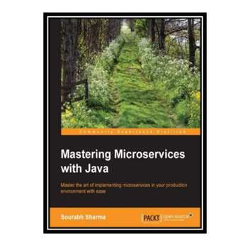 قیمت و خرید کتاب Mastering microservices with Java : master the art of implementing ...