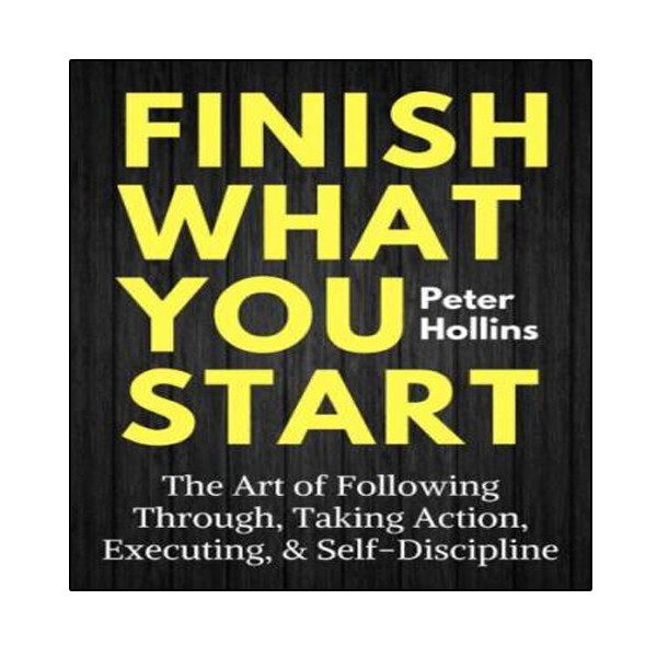قیمت و خرید کتاب Finish What You Start: The Art of Following Through, Taking Action, Executing ...