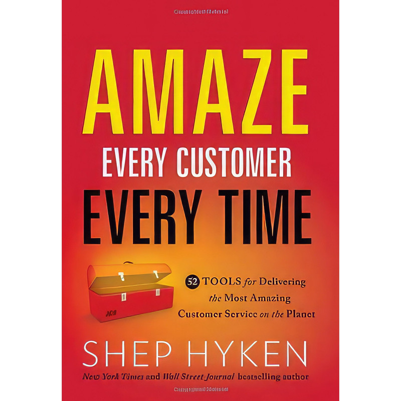 قیمت و خرید کتاب Amaze Every Customer Every Time اثر Shep Hyken ...