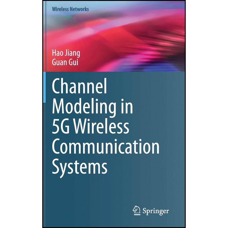 قیمت و خرید کتاب Channel Modeling in 5G Wireless Communication Systems اثر Hao Jiang and Guan ...