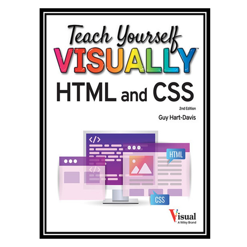 قیمت و خرید کتاب Teach Yourself VISUALLY™ HTML and CSS اثر Guy Hart ...