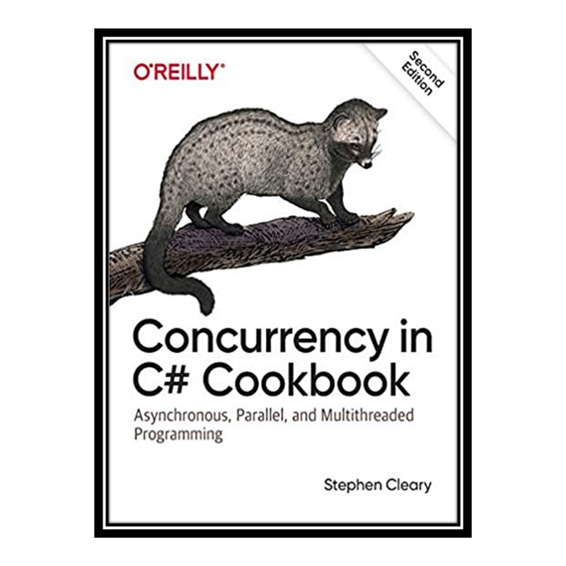 قیمت و خرید کتاب Concurrency in C# Cookbook: Asynchronous, Parallel ...