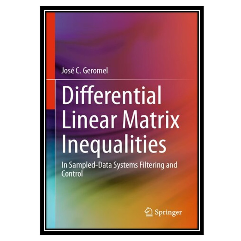 قیمت و خرید کتاب Differential Linear Matrix Inequalities: In Sampled-Data Systems Filtering and ...