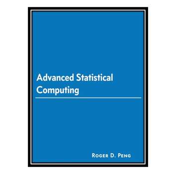 قیمت و خرید کتاب Advanced Statistical Computing اثر Roger D. Peng انتشارات مؤلفین طلایی