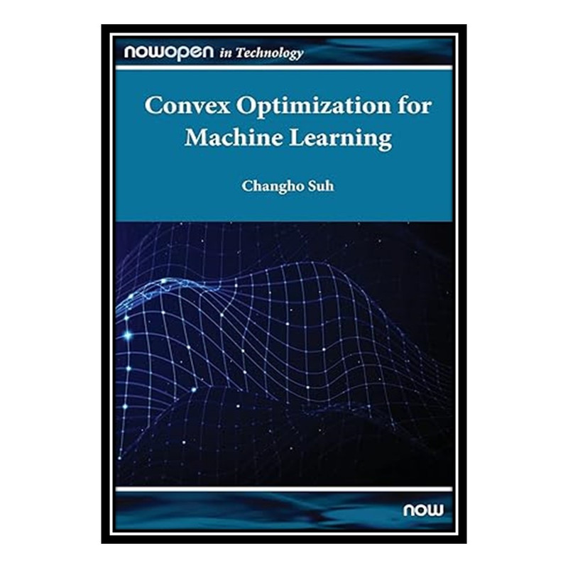 قیمت و خرید کتاب Convex Optimization for Machine Learning اثر Changho ...
