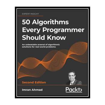 قیمت و خرید کتاب 50 Algorithms Every Programmer Should Know اثر Imran Ahmad انتشارات مؤلفین طلایی