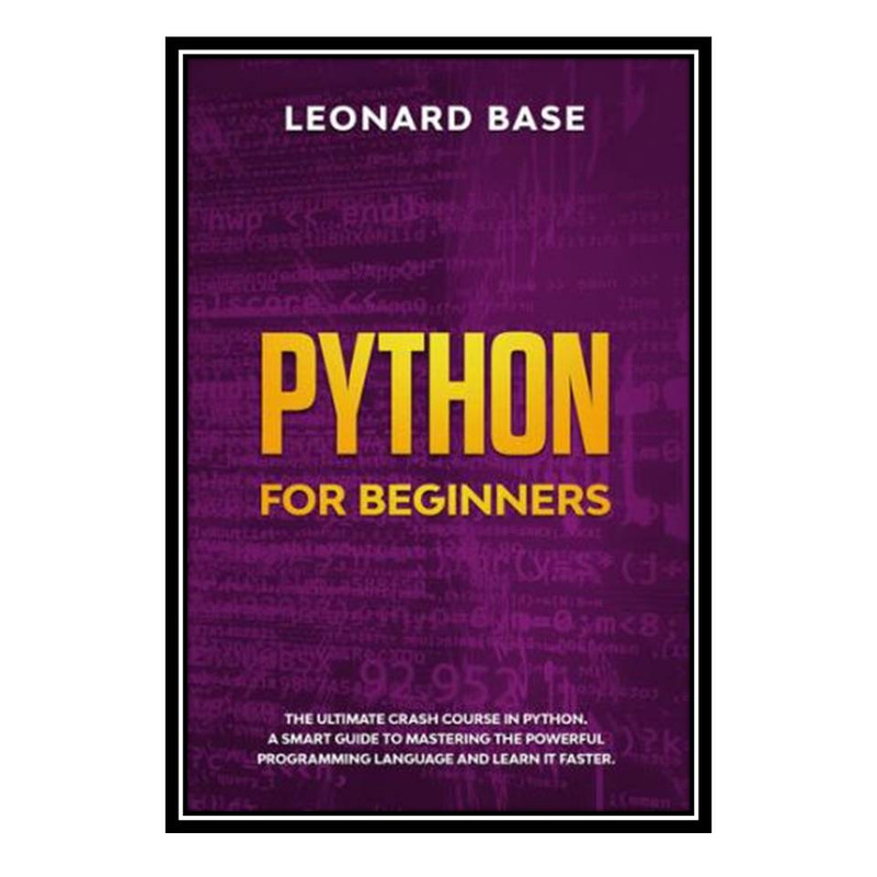 قیمت و خرید کتاب Python For Beginners The Ultimate Crash Course In 