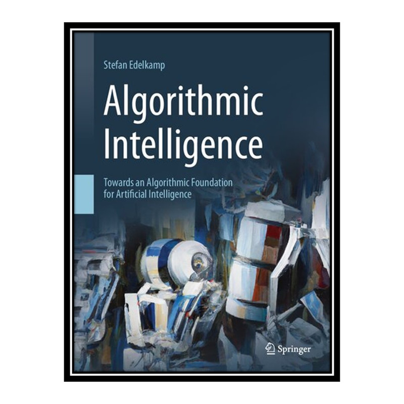 قیمت و خرید کتاب Algorithmic Intelligence: Towards an Algorithmic ...