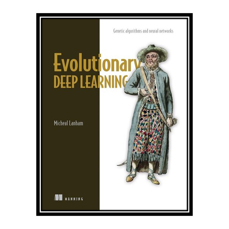 قیمت و خرید کتاب Evolutionary Deep Learning: Genetic algorithms and ... قیمت و خرید کتاب Evolutionary Deep Learning: Genetic algorithms and ...