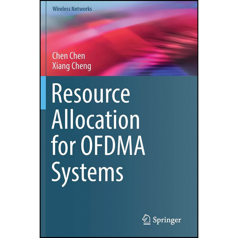 قیمت و خرید کتاب Resource Allocation for OFDMA Systems اثر Chen Chen and Xiang Cheng انتشارات ...