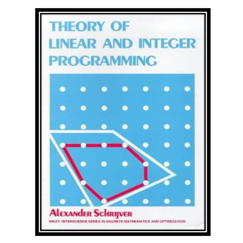 قیمت و خرید کتاب Theory Of Linear And Integer Programming اثر Alexander