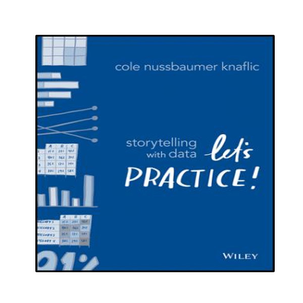 قیمت و خرید کتاب Storytelling with Data: Let’s Practice! اثر Cole ...