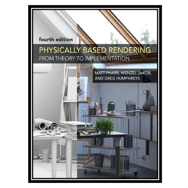 قیمت و خرید کتاب Physically Based Rendering, fourth edition: From ...