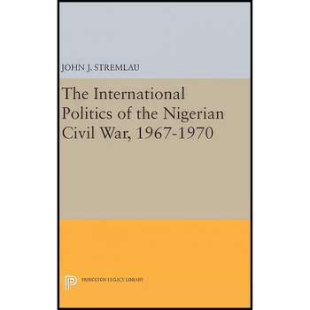 قیمت و خرید کتاب The International Politics of the Nigerian Civil War, 1967-1970 اثر John J ...