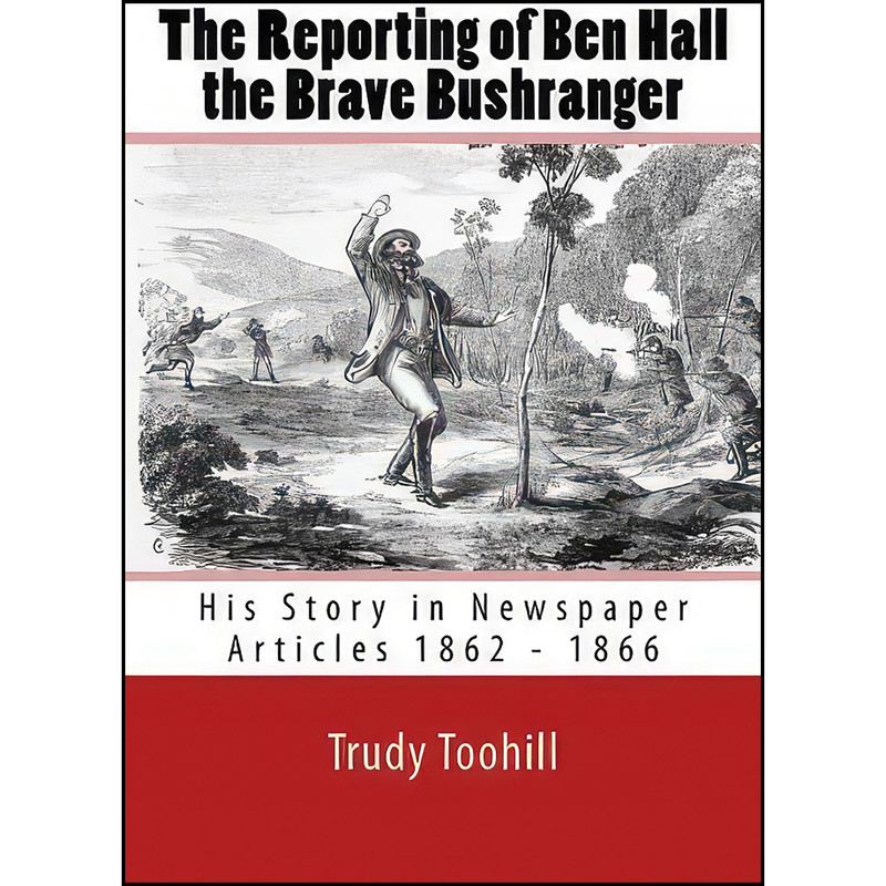 قیمت و خرید کتاب The Reporting of Ben Hall the Brave Bushranger اثر Trudy Toohill انتشارات تازه ها