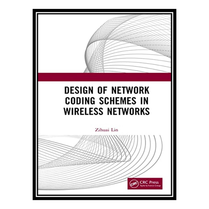 قیمت و خرید کتاب Design Of Network Coding Schemes In Wireless Networks