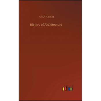 قیمت و خرید کتاب History of Architecture اثر A D F Hamlin انتشارات ...