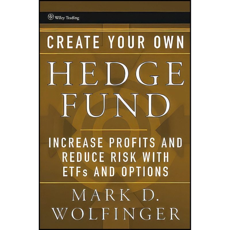 قیمت و خرید کتاب Create Your Own Hedge Fund اثر Mark D Wolfinger انتشارات Wiley