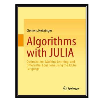 قیمت و خرید کتاب Algorithms with JULIA: Optimization, Machine Learning, and Differential ...