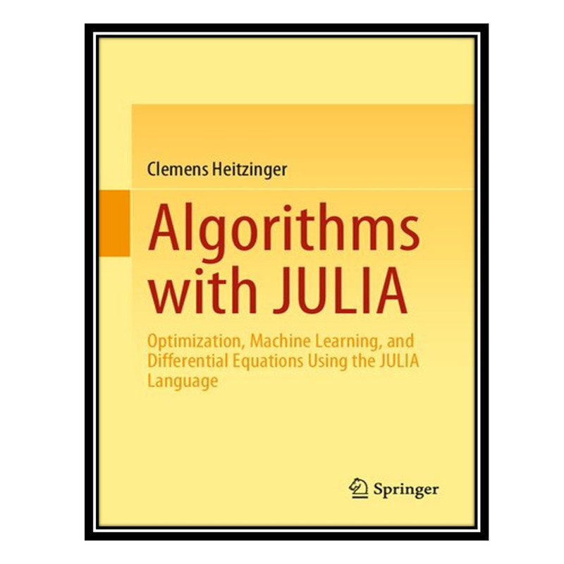 قیمت و خرید کتاب Algorithms With Julia Optimization Machine Learning