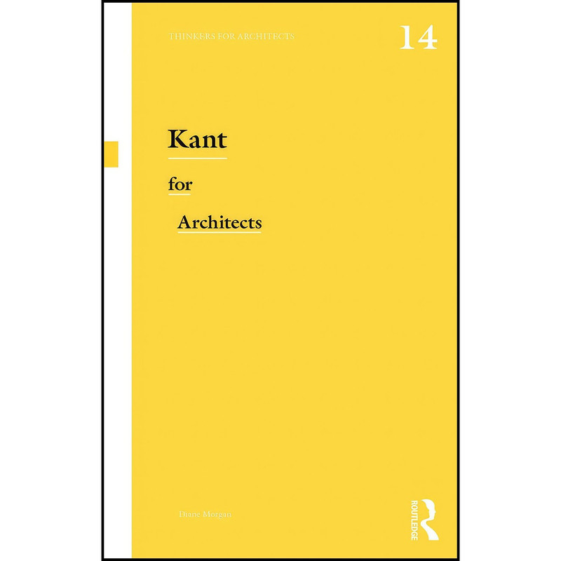 قیمت و خرید کتاب Kant for Architects اثر Diane Morgan انتشارات Routledge