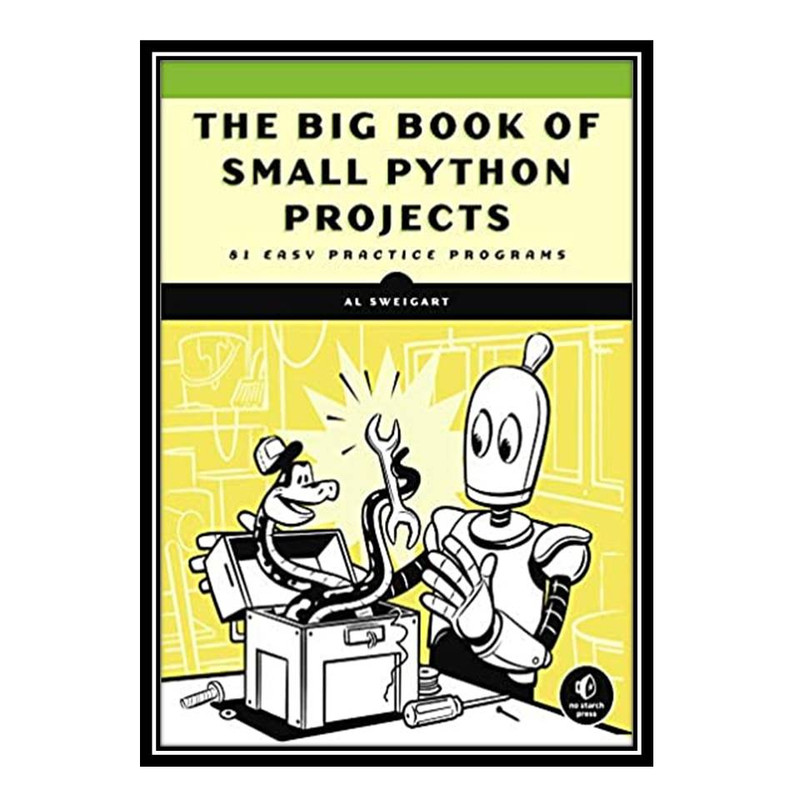 قیمت و خرید کتاب The Big Book of Small Python Projects اثر Al Sweigart ...