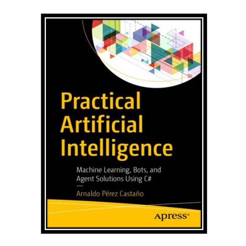 قیمت و خرید کتاب Practical Artificial Intelligence: Machine Learning ...