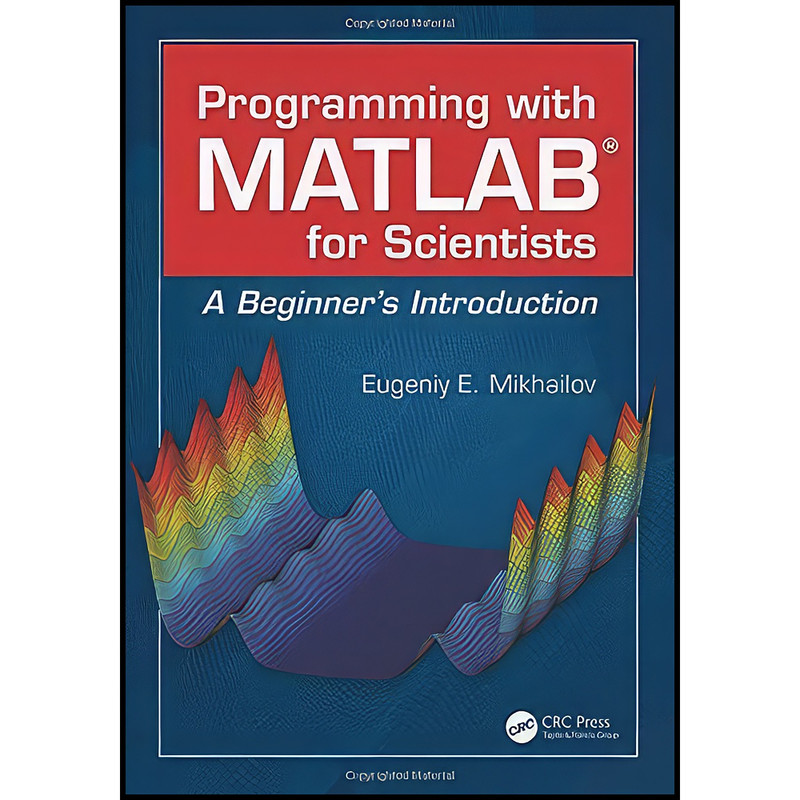 قیمت و خرید کتاب Programming With Matlab For Scientists اثر Eugeniy E
