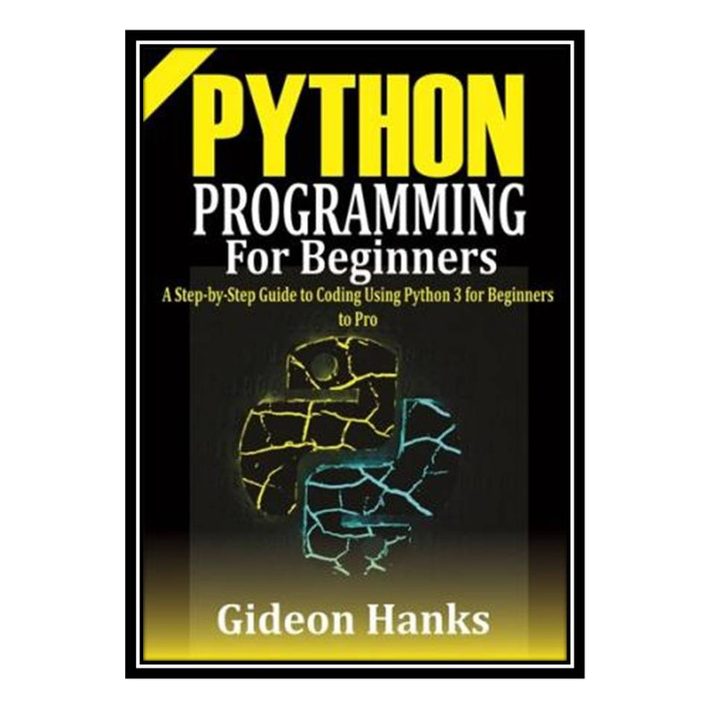قیمت و خرید کتاب Python Programming For Beginners A Step By Step Guide