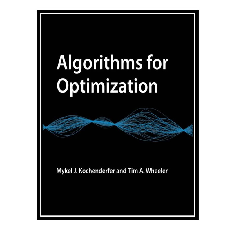 قیمت و خرید کتاب Algorithms for Optimization اثر Mykel J. Kochenderfer ...