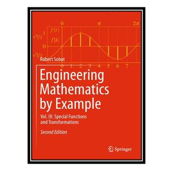 قیمت و خرید کتاب Engineering Mathematics by Example: Vol. III: Special Functions and ...