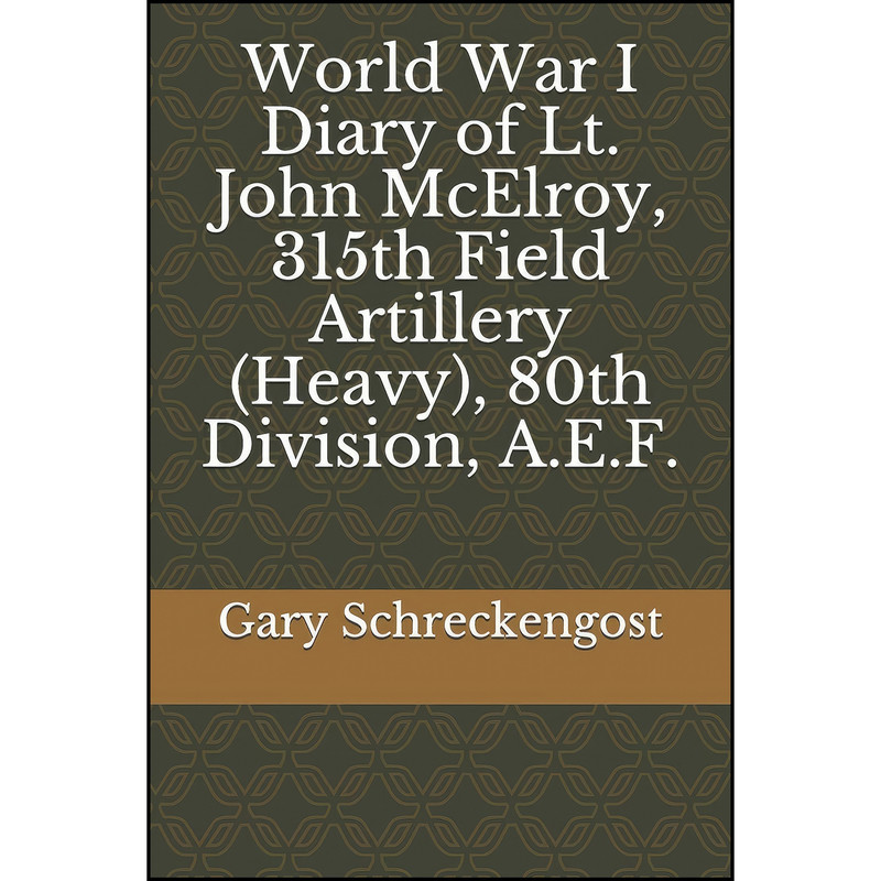 قیمت و خرید کتاب World War I Diary of Lt. John McElroy, 315th Field ...