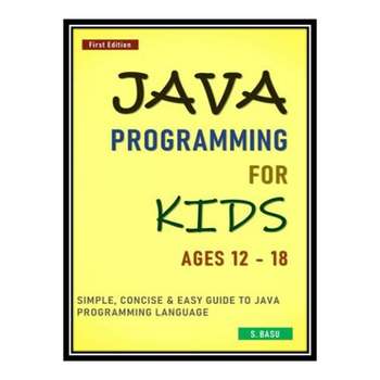 قیمت و خرید کتاب Java Programming For Kids ages 12 – 18 : Simple ...