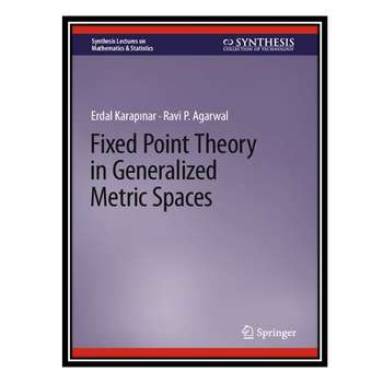 قیمت و خرید کتاب Fixed Point Theory in Generalized Metric Spaces اثر Erdal Karapinar AND Ravi P ...