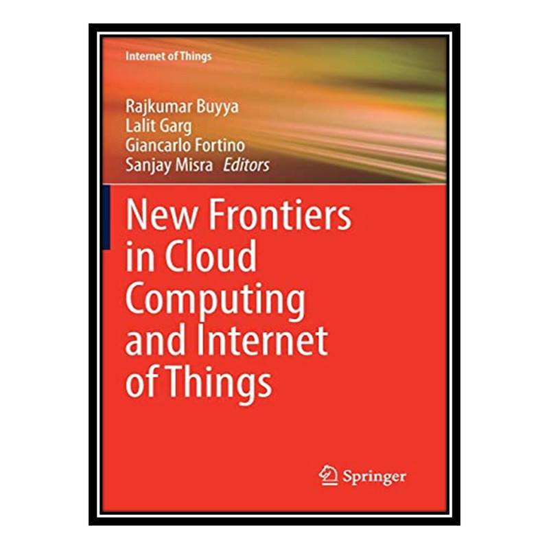 قیمت و خرید کتاب New Frontiers in Cloud Computing and Internet of ... قیمت و خرید کتاب New Frontiers in Cloud Computing and Internet of ...