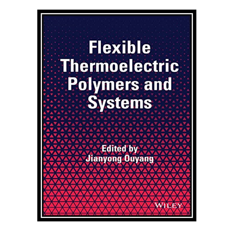 قیمت و خرید کتاب Flexible Thermoelectric Polymers And Systems اثر Jianyong Ouyang انتشارات