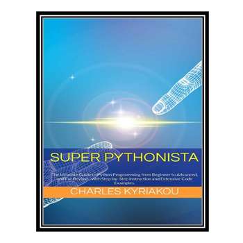 قیمت و خرید کتاب Super Pythonista: The Ultimate Guide to Python Programming from Beginner to ...