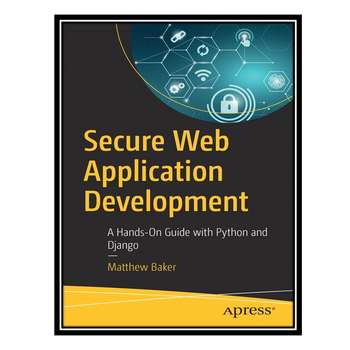 قیمت و خرید کتاب Secure Web Application Development A Hands On Guide