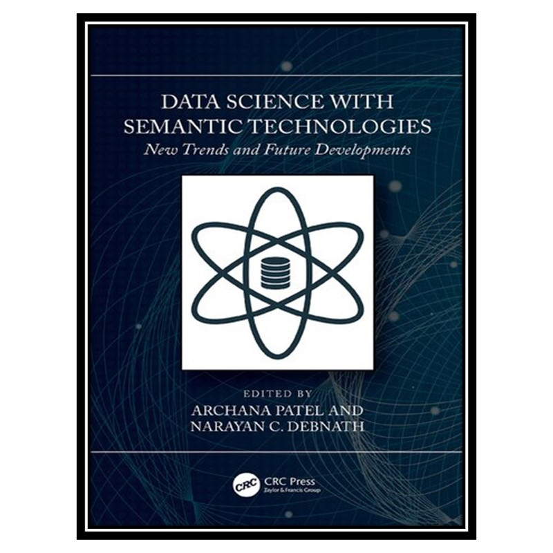 قیمت و خرید کتاب Data Science With Semantic Technologies New Trends