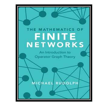 قیمت و خرید کتاب The Mathematics Of Finite Networks An Introduction To