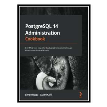 قیمت و خرید کتاب PostgreSQL 14 Administration Cookbook اثر Simon Riggs AND Gianni Ciolli ...
