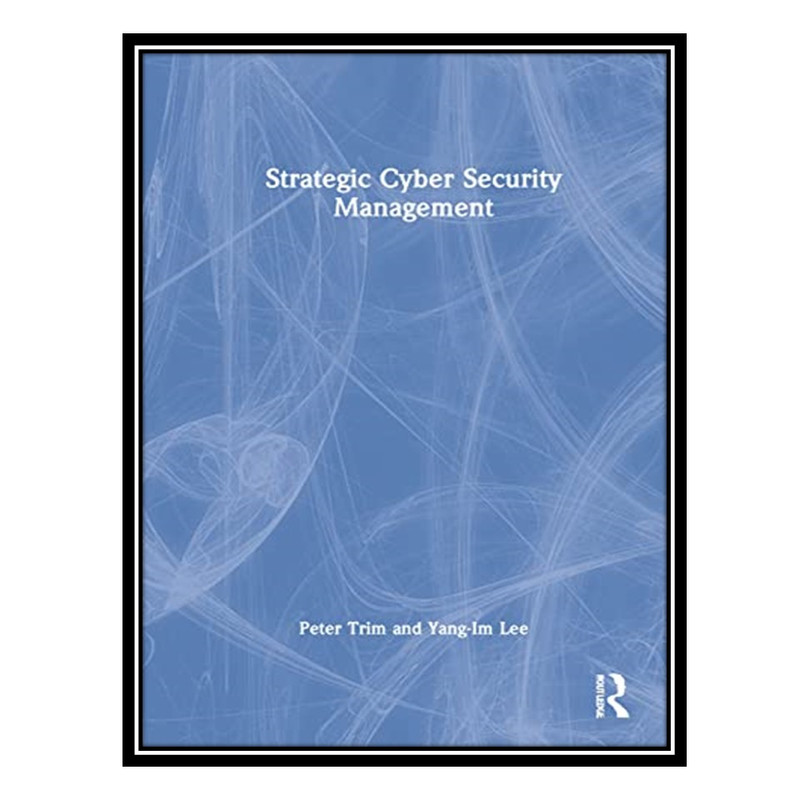 قیمت و خرید کتاب Strategic Cyber Security Management اثر Peter Trim AND ...