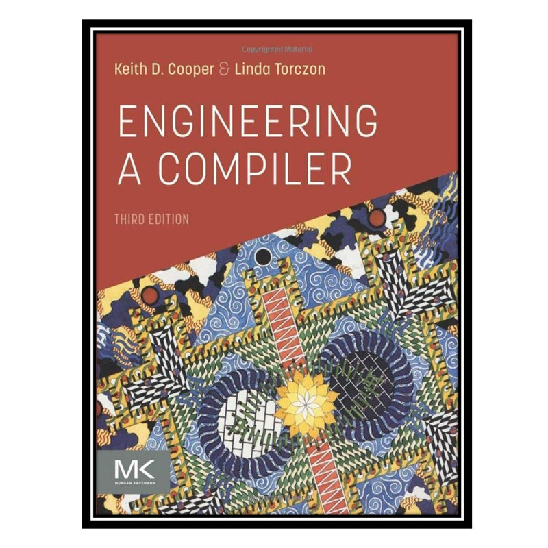 قیمت و خرید کتاب Engineering a Compiler اثر Keith D. Cooper and Linda Torczon انتشارات مؤلفین طلایی